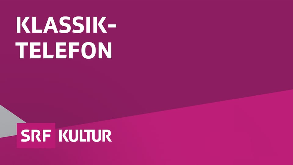 Klassiktelefon - Audio & Podcasts - SRF
