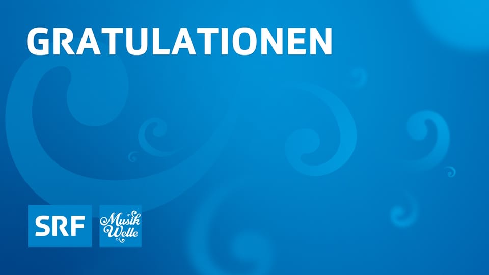 Gratulationen - Audio & Podcasts - SRF