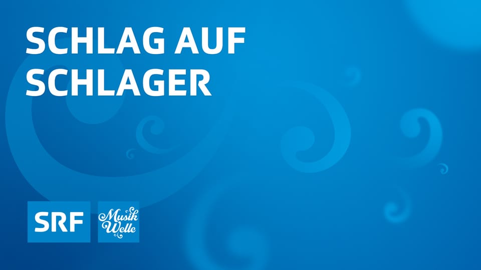 Schlag auf Schlager - Audio & Podcasts - SRF