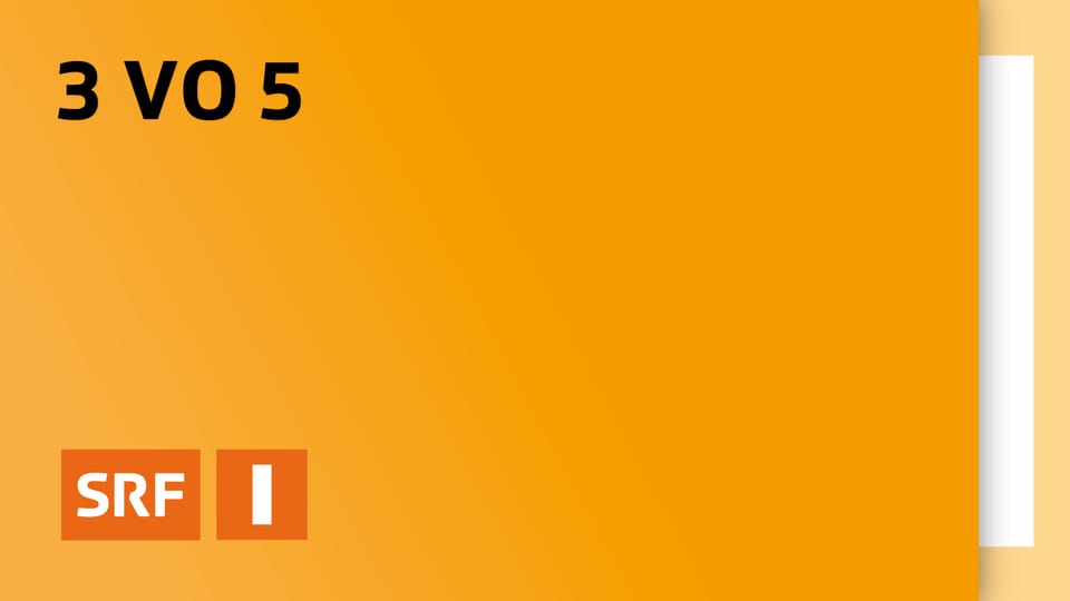 3 vo 5 - Audio & Podcasts - SRF