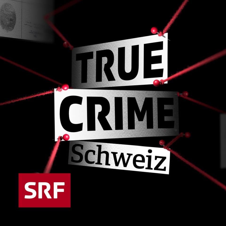 True Crime Schweiz - Audio & Podcasts - SRF